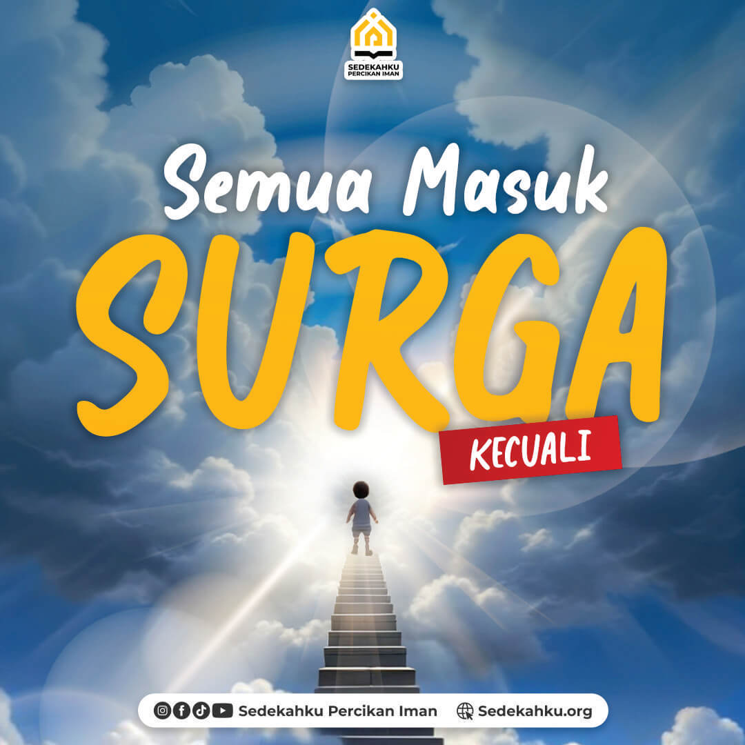 Semua Masuk Surga, Kecuali.... - Sedekahku Semua Masuk Surga, Kecuali.... - Sedekahku