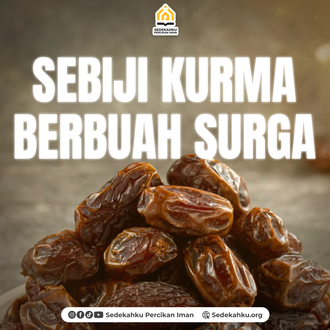 Sebiji Kurma Berbuah Surga - Sedekahku